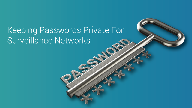 Keeping Passwords Private for Surveillance Networks